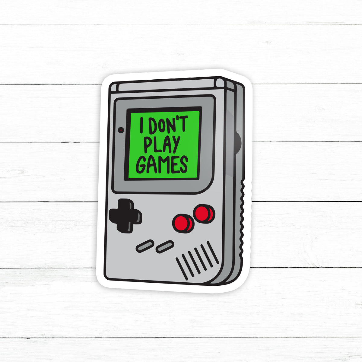 I Don't Play Games Sticker | Waterproof Vinyl | 3in – CustomStickers.com