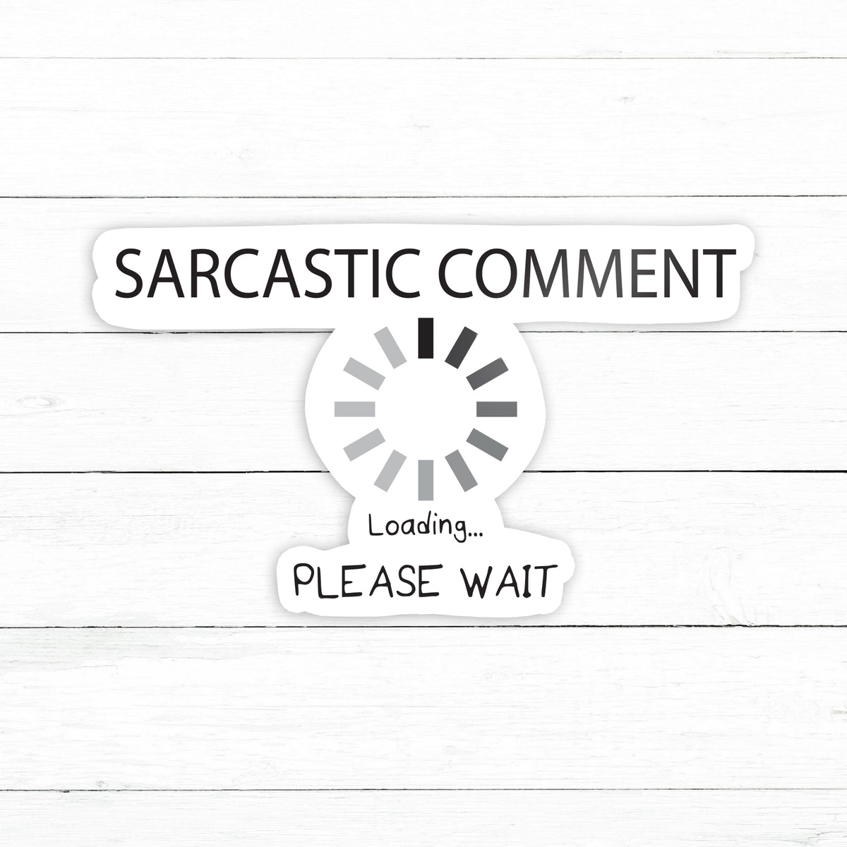 Sarcasm Loading Sticker | Waterproof Vinyl Decal | 3in – CustomStickers.com