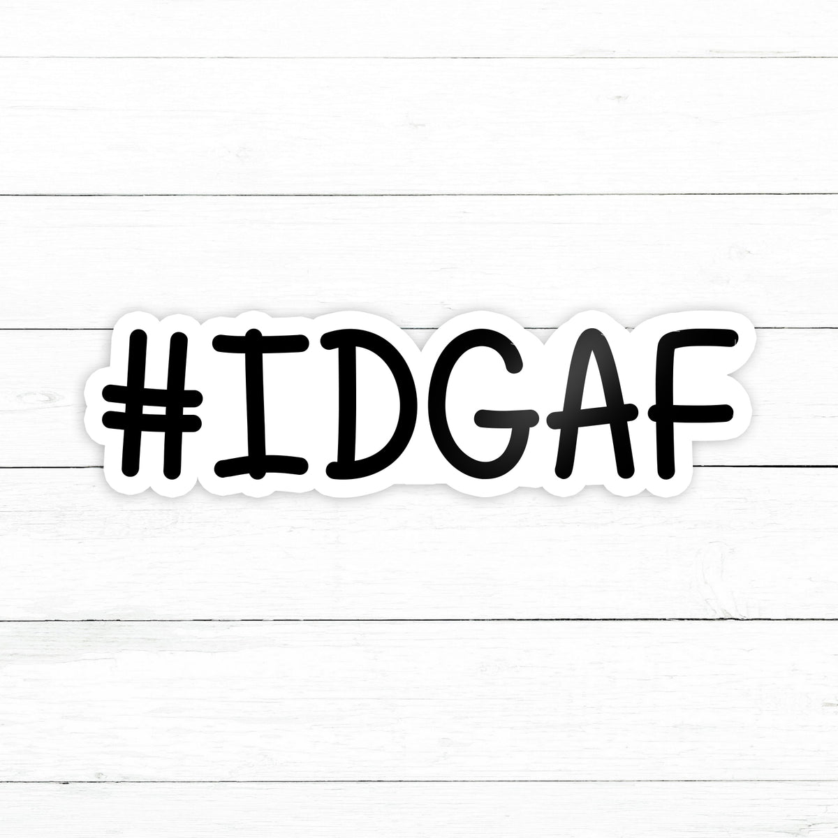 IDGAF Sticker | Waterproof Vinyl | 3 in – CustomStickers.com