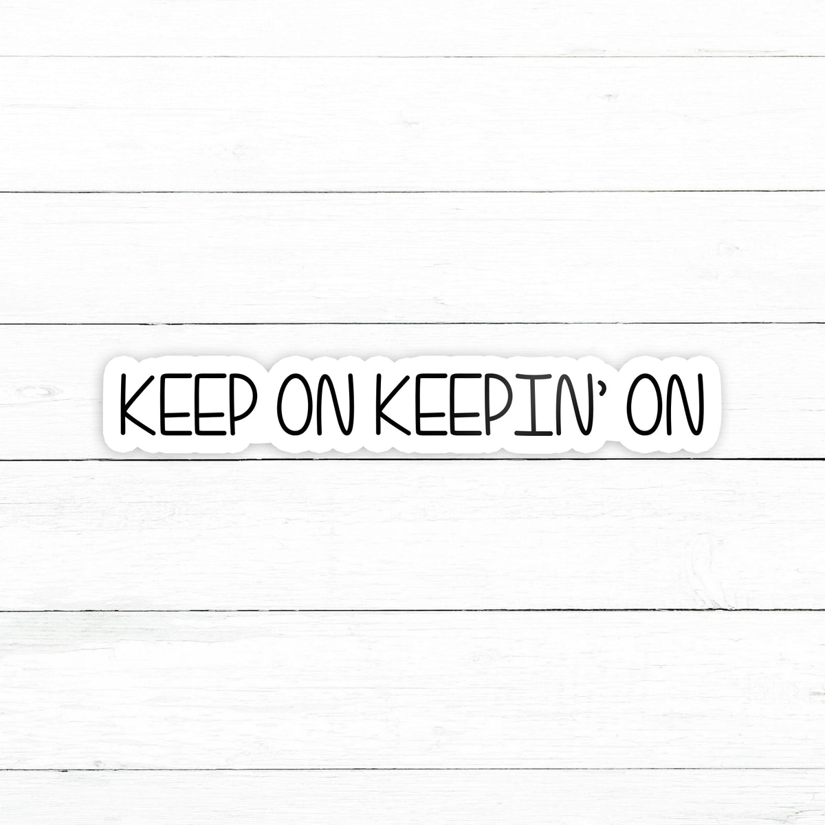 Keep on Keepin' On Sticker | Waterproof Vinyl Decal | 3in ...