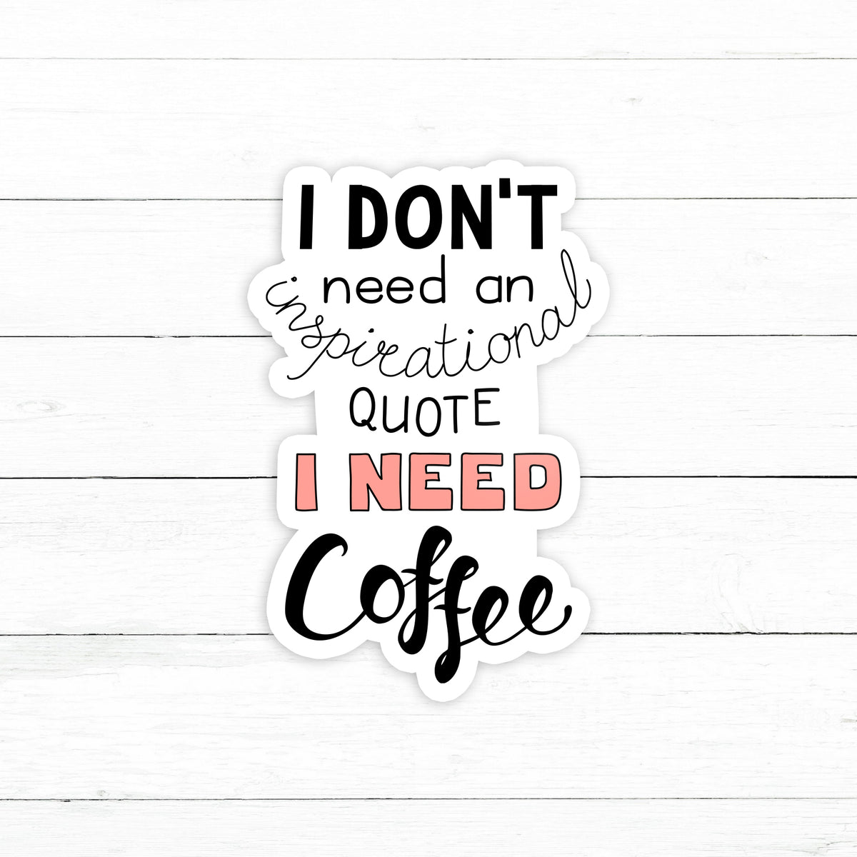Need Coffee Sticker | Waterproof Vinyl Decal | 3in – CustomStickers.com