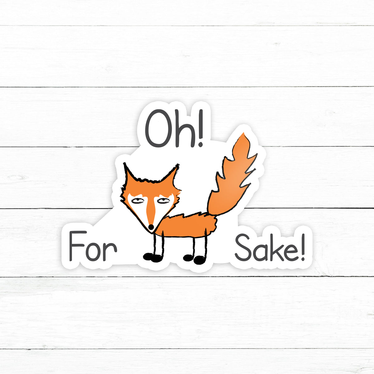 For Fox Sake Sticker | Waterproof Vinyl Decal | 3in – CustomStickers.com
