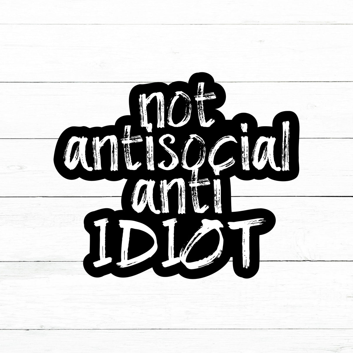 Anti-Idiot Sticker | Waterproof Vinyl Decal | 3in – CustomStickers.com
