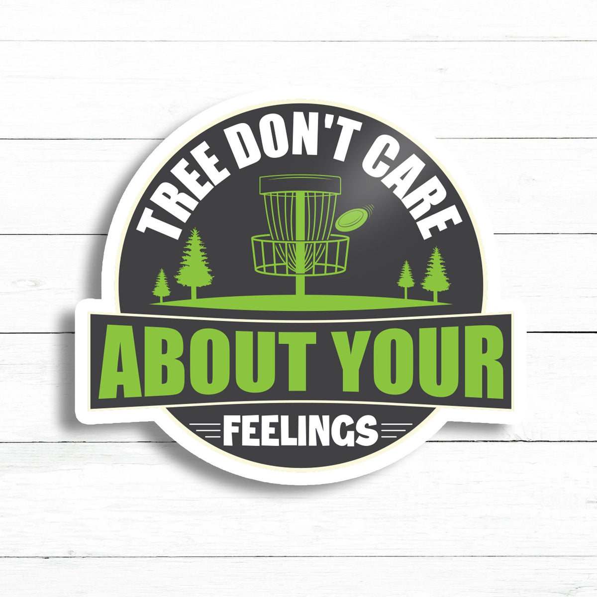 Disc golf Sticker | Trees Don't Care | 3in – CustomStickers.com