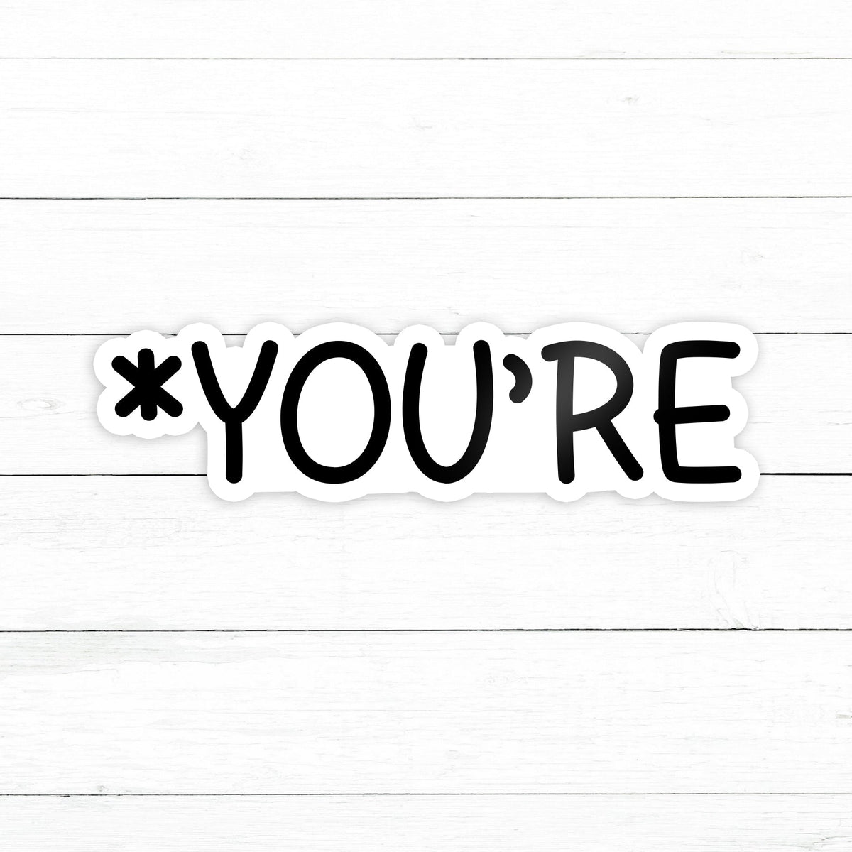 You're Sticker | Waterproof Vinyl | 3 in – CustomStickers.com