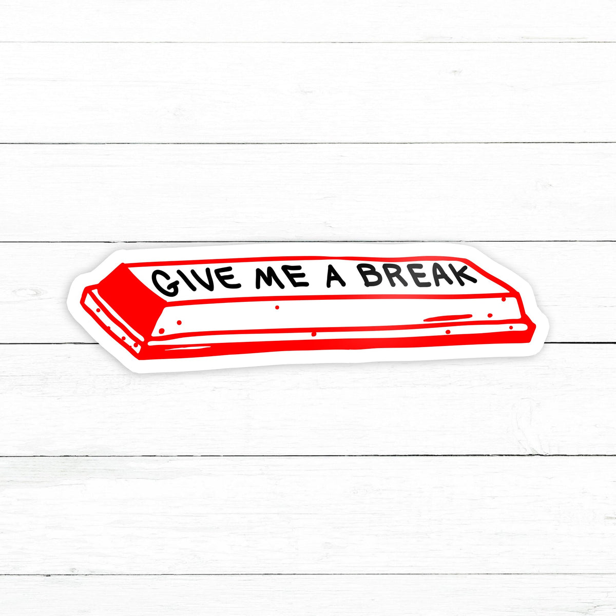 Give Me a Break | Waterproof Vinyl Decal | 3in – CustomStickers.com