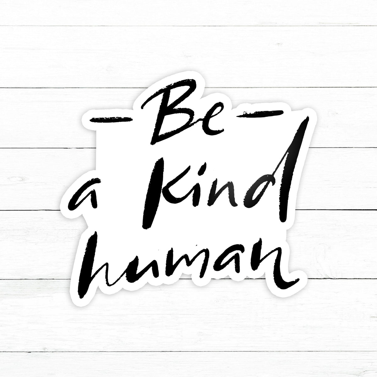 Be a Kind Human Sticker | Waterproof Vinyl Decal | 3in – CustomStickers.com