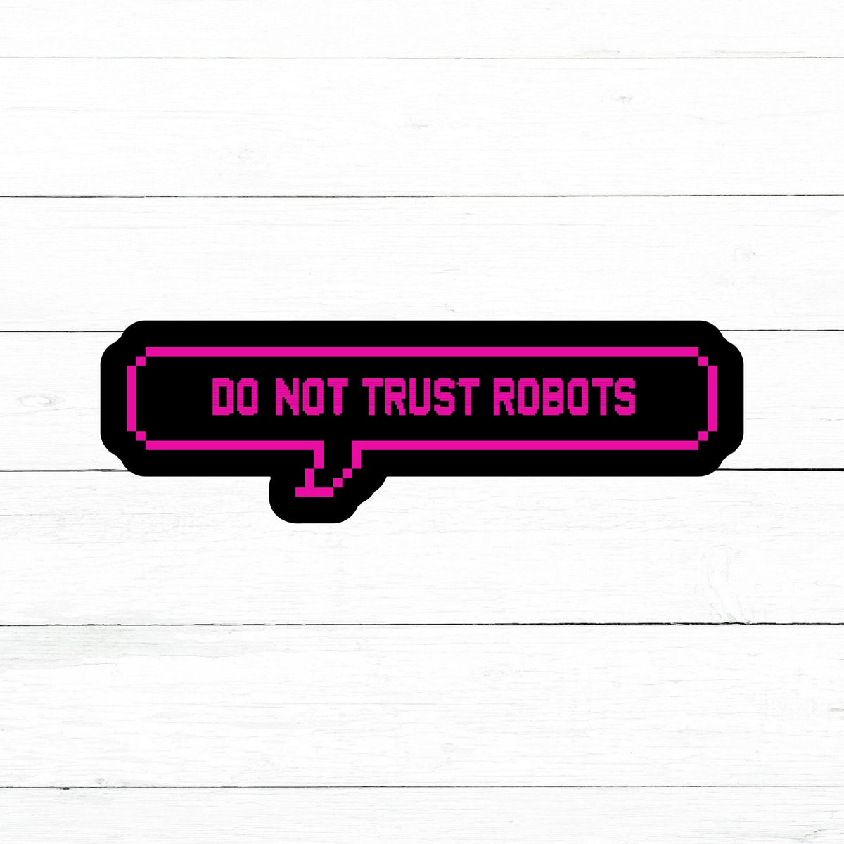 Do Not Trust Robots Sticker | Waterproof Vinyl Decal | 3in ...